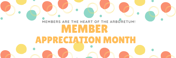 MEMBER APPRECIATION MONTH! - The Arboretum