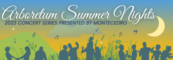 Arboretum Summer Nights 2023 presented by MonteCedro - The Arboretum